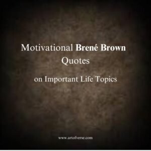 Brene Brown Quotes to Inspire and Empower You - Art Of Verse