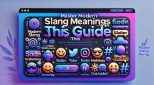 Master Modern Slang Meanings with This Guide - Art Of Verse